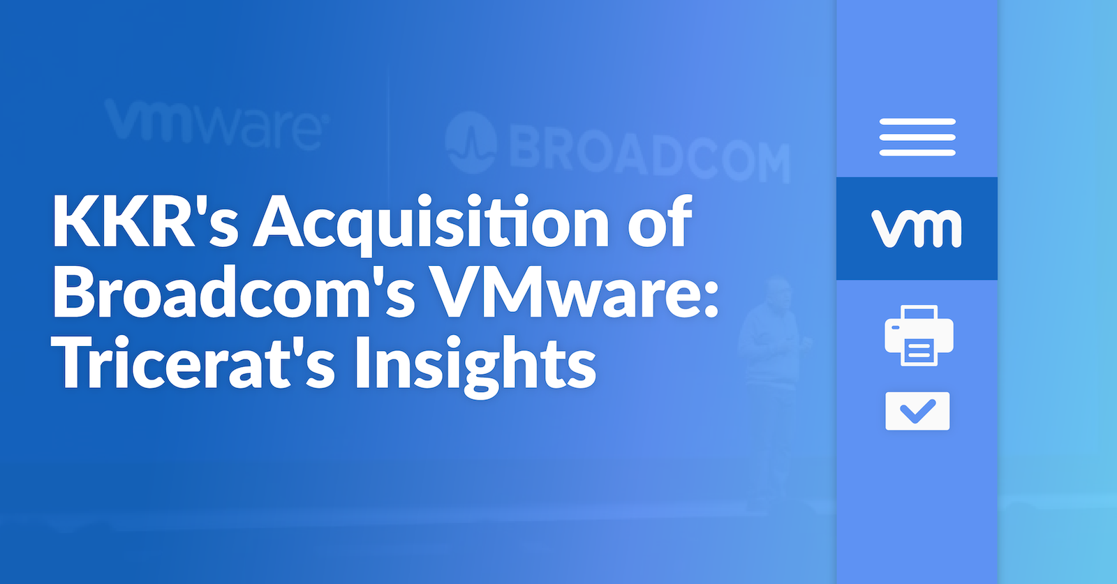 Navigating KKR's Acquisition of Broadcom's VMware: Tricerat's Insights